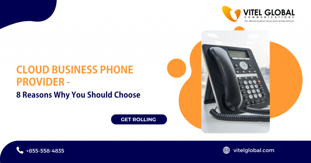 Cloud Business Phone Provider - 8 Reasons to Choose
