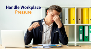 How to Handle Stress At Work: Pressure At Workplace