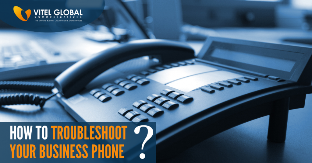 HOW TO TROUBLESHOOT YOUR BUSINESS PHONE