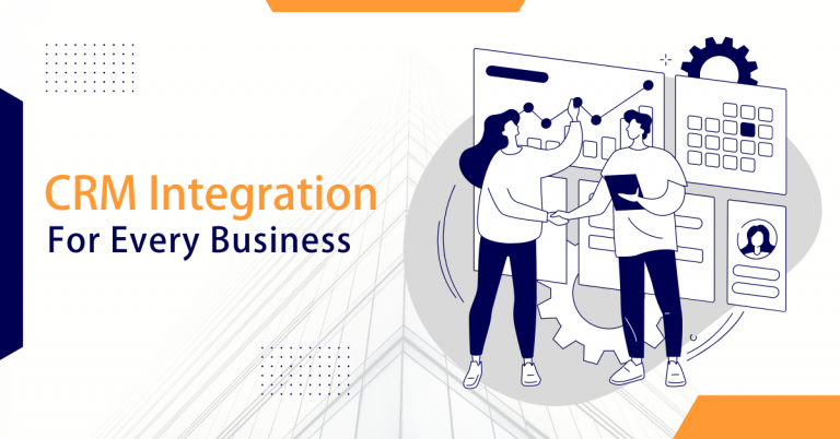 CRM Integration: Why It Is Important For Every Business?