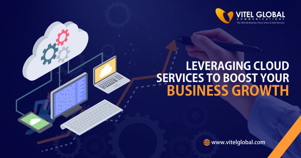 Leveraging Cloud Services to Boost Your Business Growth