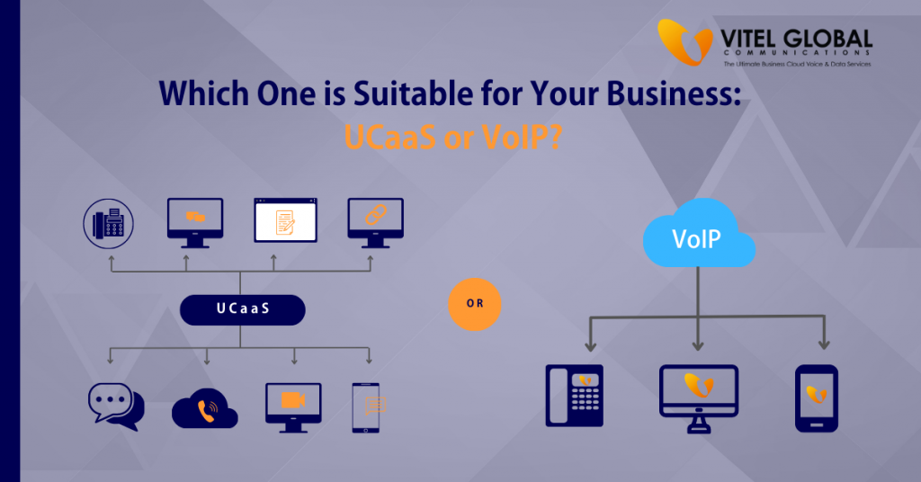 UCaaS or VoIP: Which One is Suitable for Your Business?